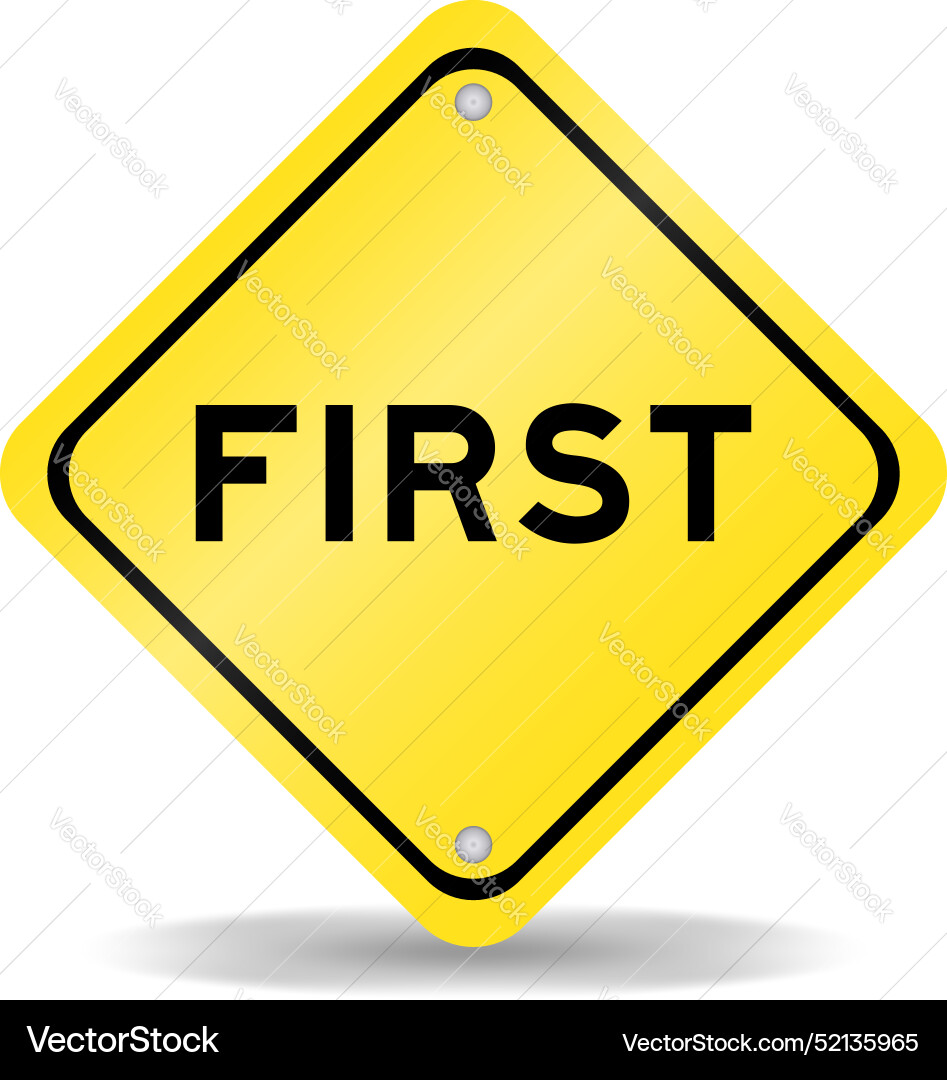 Yellow color transportation sign with word first Vector Image