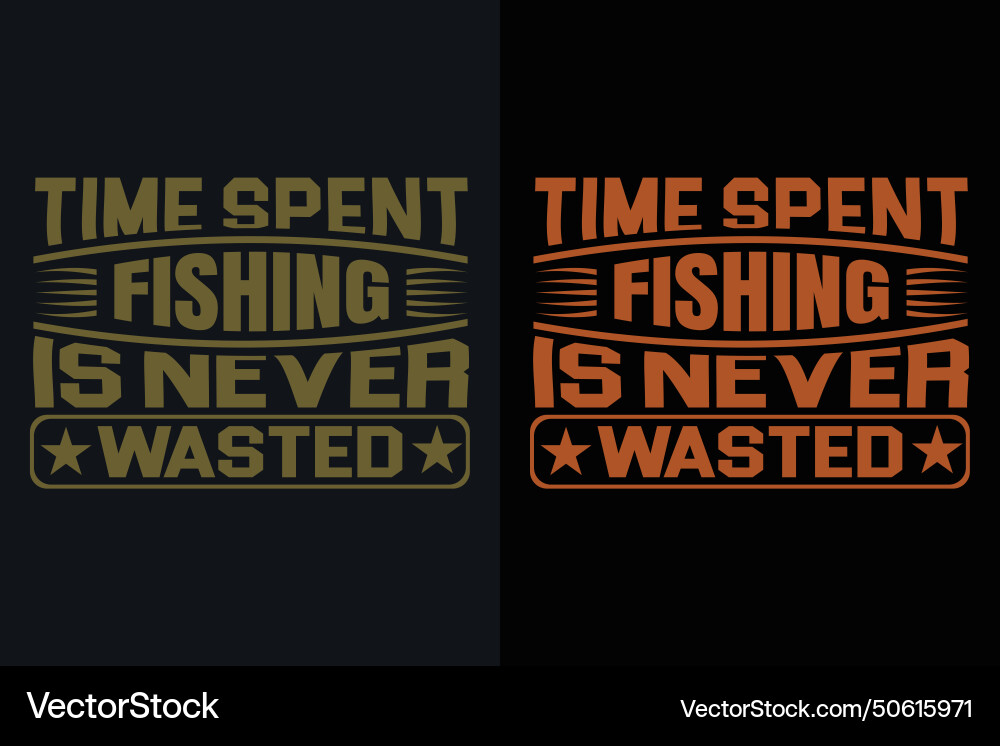 Time spent fishing is never wasted Royalty Free Vector Image