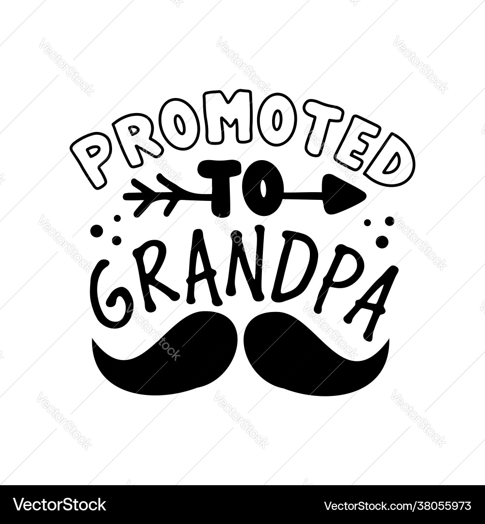 Promoted to grandpa - modern calligraphy Vector Image