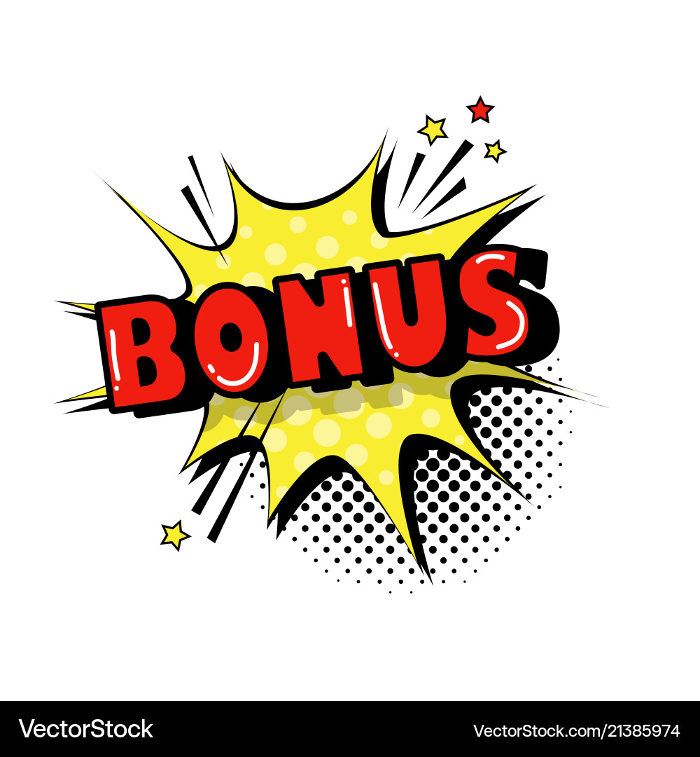 Comic speech bonus chat bubble pop art style text Vector Image