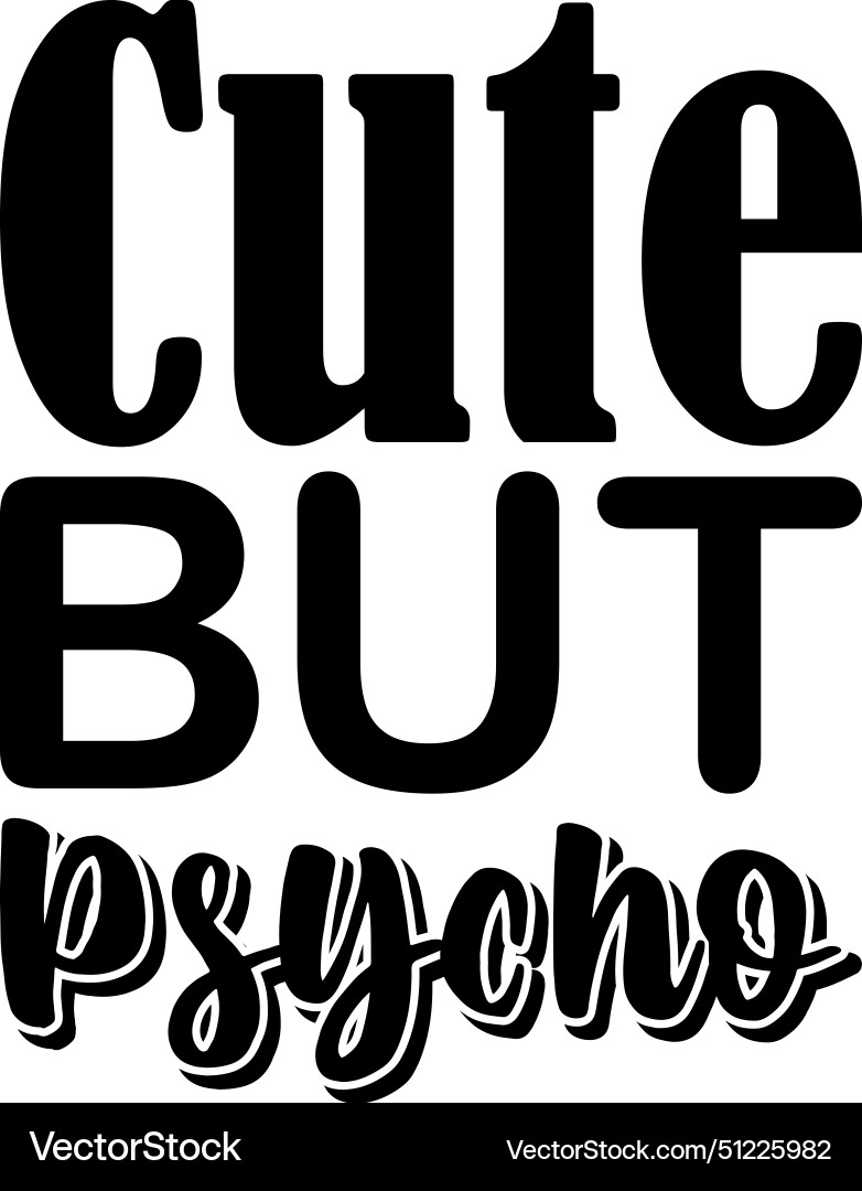 Cute but psycho black letter quote Royalty Free Vector Image