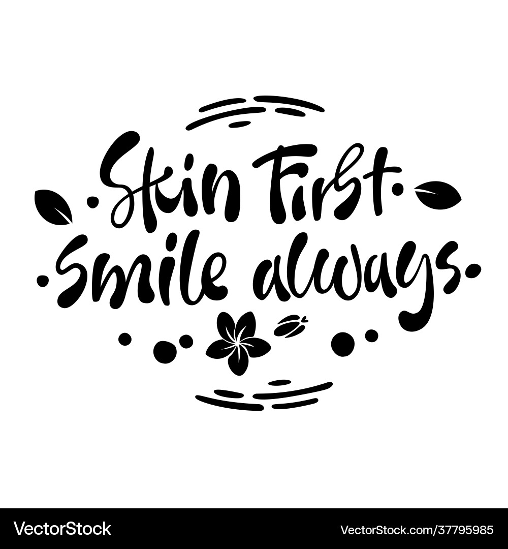 Skin first smile always - hand drawn lettering Vector Image