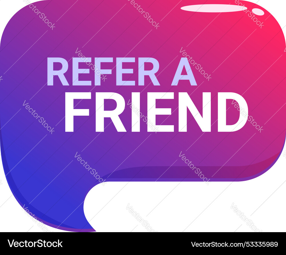 Refer a friend program advertising speech bubble Vector Image
