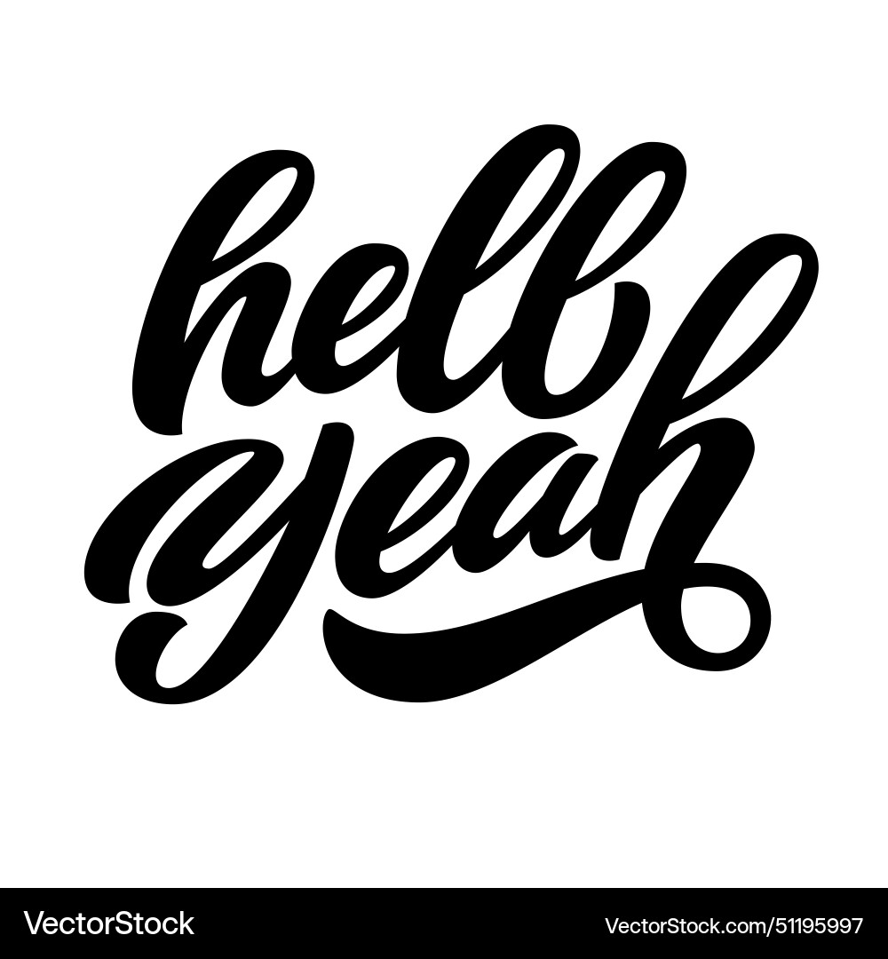 Hell yeah brush hand lettering custom typography Vector Image