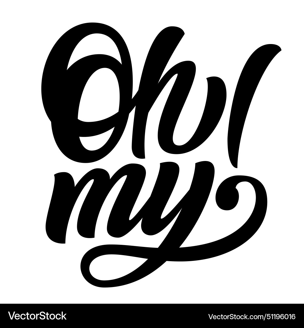 Oh my hand lettering custom typography black Vector Image