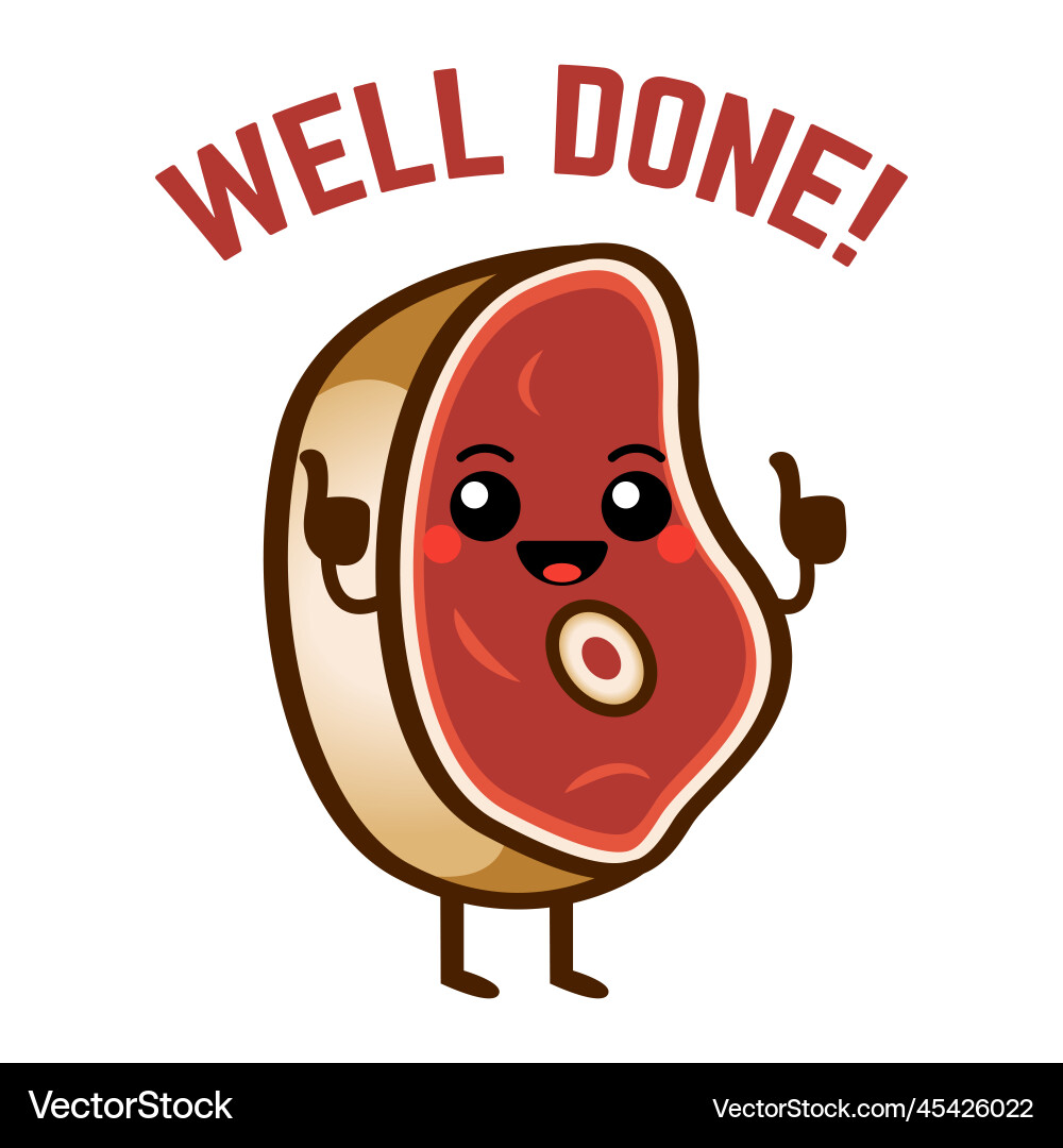 Cute cartoon cooked steak with text well done Vector Image
