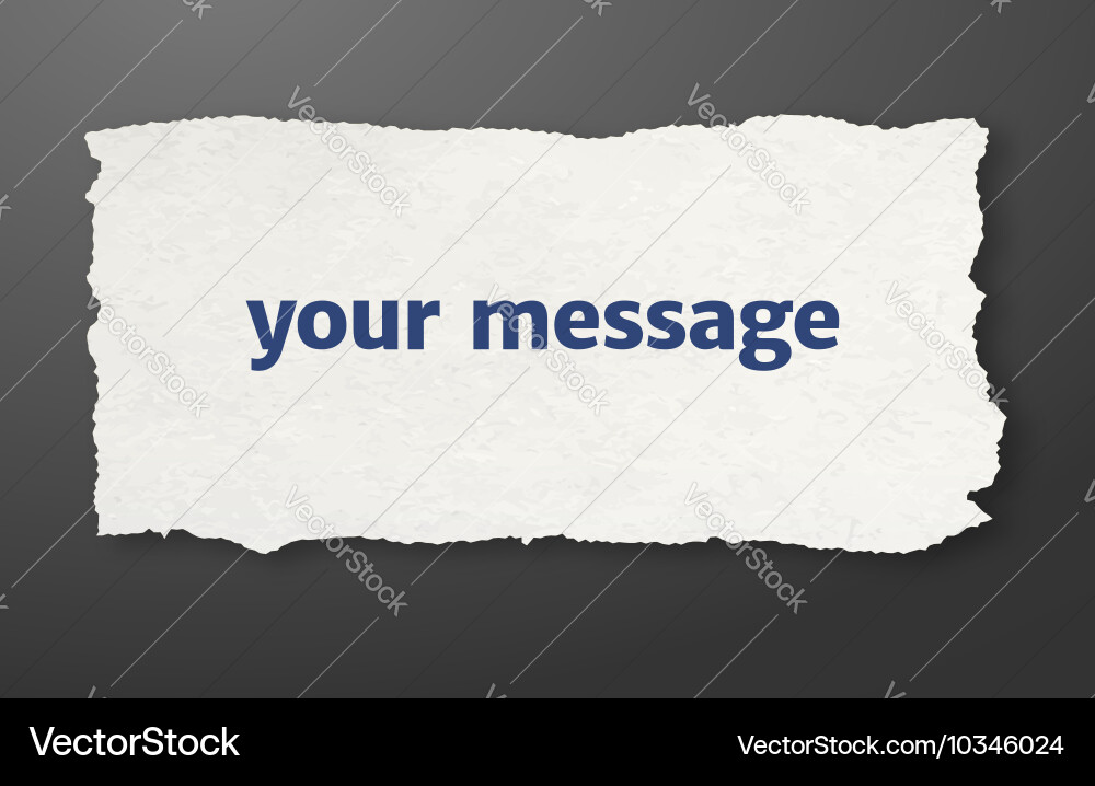Message paper torn Royalty Free Vector Image - VectorStock