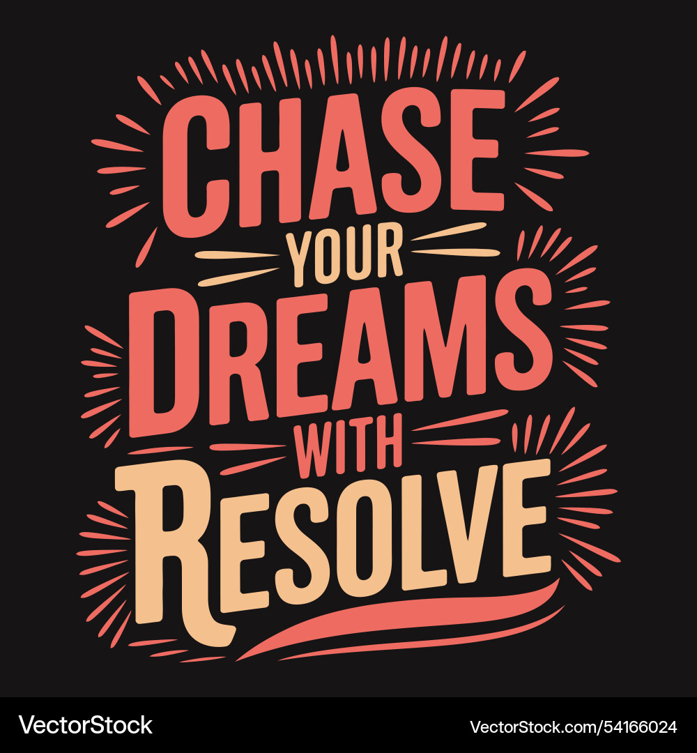 Pursue dreams with unwavering resolve Royalty Free Vector