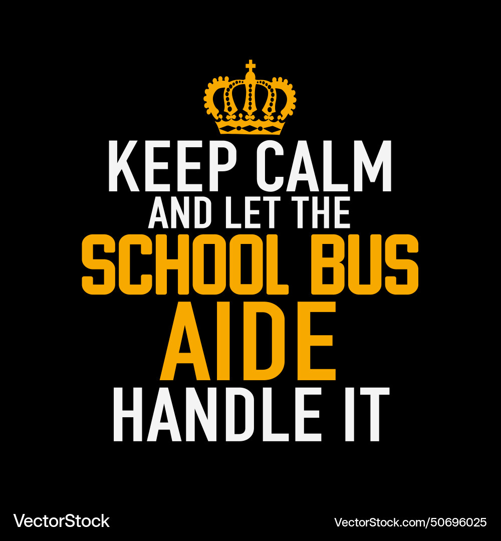 School bus aide shirt - keep calm and let Vector Image
