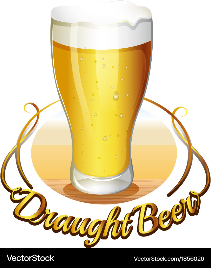 Draught beer label Royalty Free Vector Image - VectorStock