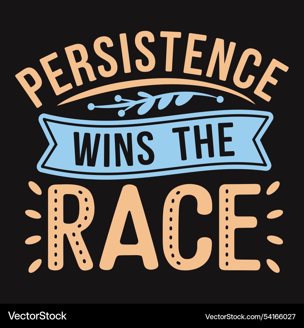 Win with persistence motivational quote Royalty Free Vector