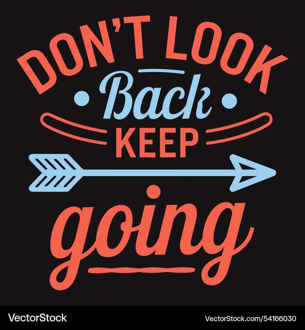 Look forward keep going encouraging message Vector Image