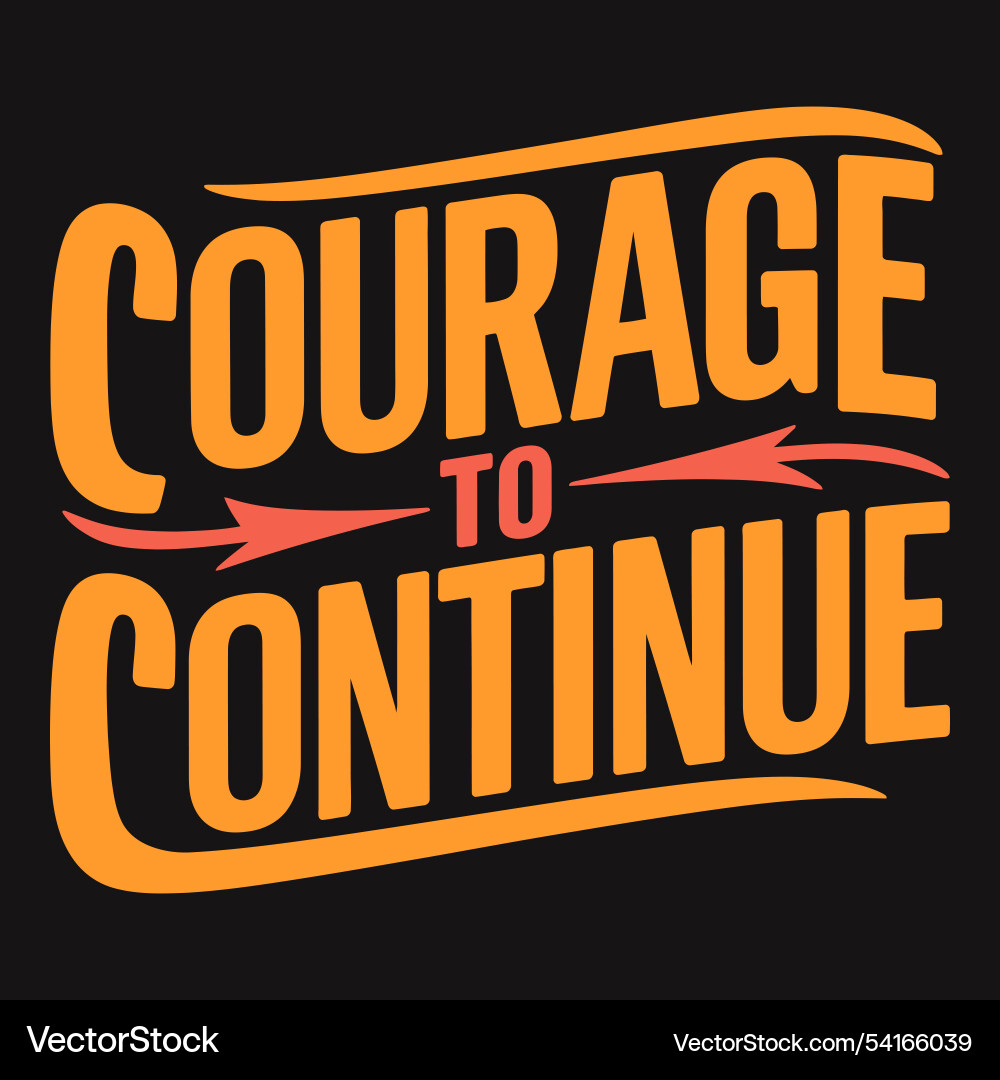 Courage to continue inspirational quote Royalty Free Vector