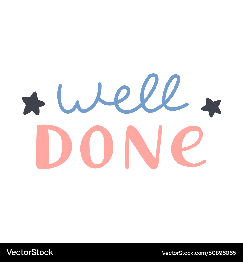 Well done handwritten lettering phrase with stars Vector Image