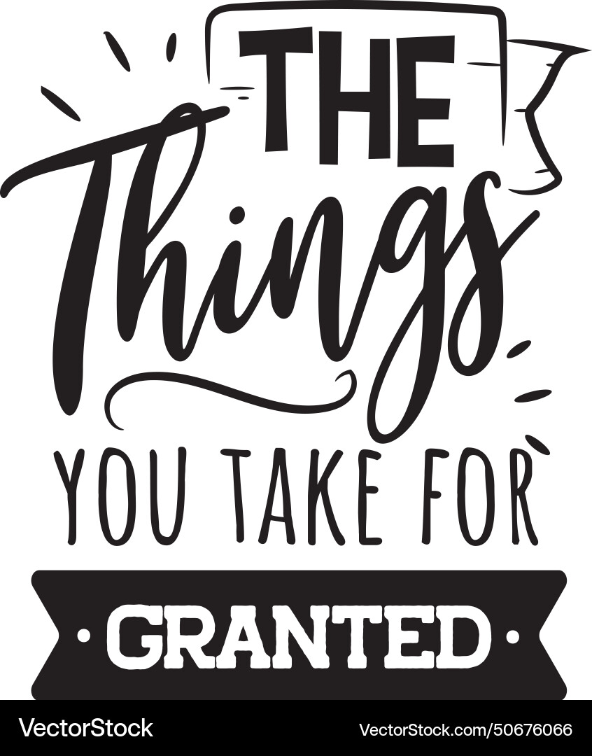 Things you take for granted design on white Vector Image