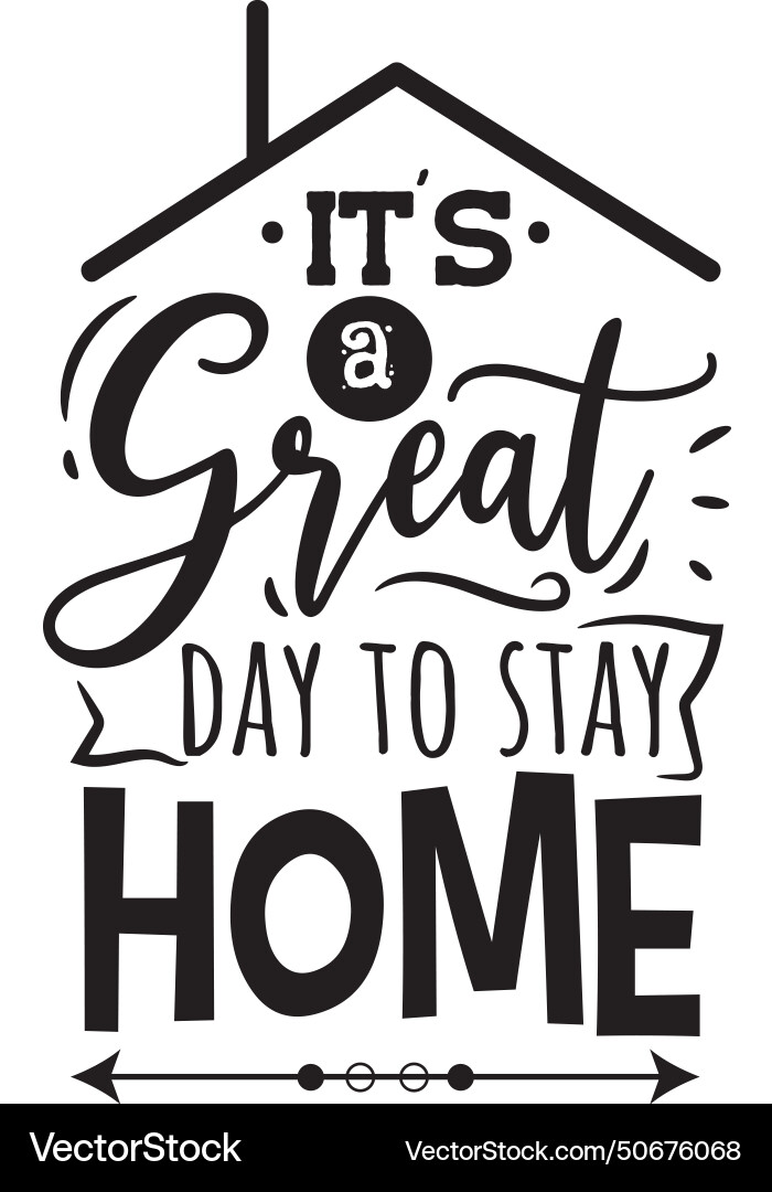 Its a great day to stay home design on white Vector Image