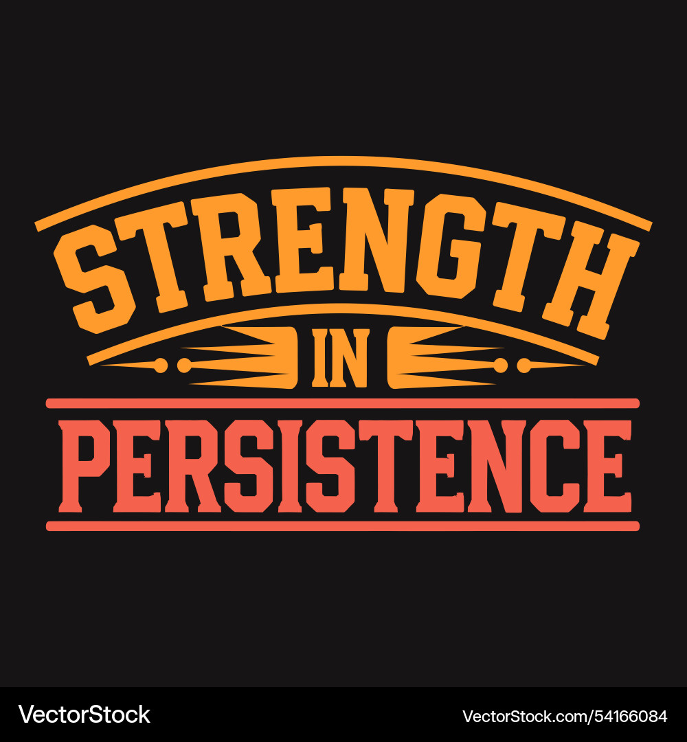 Strength in persistence inspiring words Royalty Free Vector