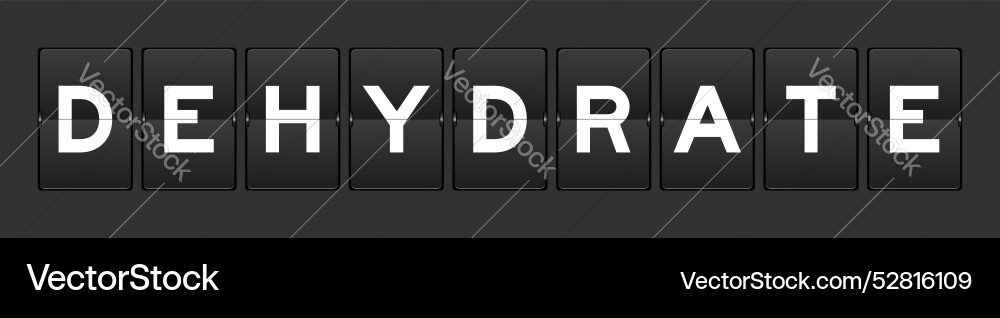 Black color analog flip board with word dehydrate Vector Image