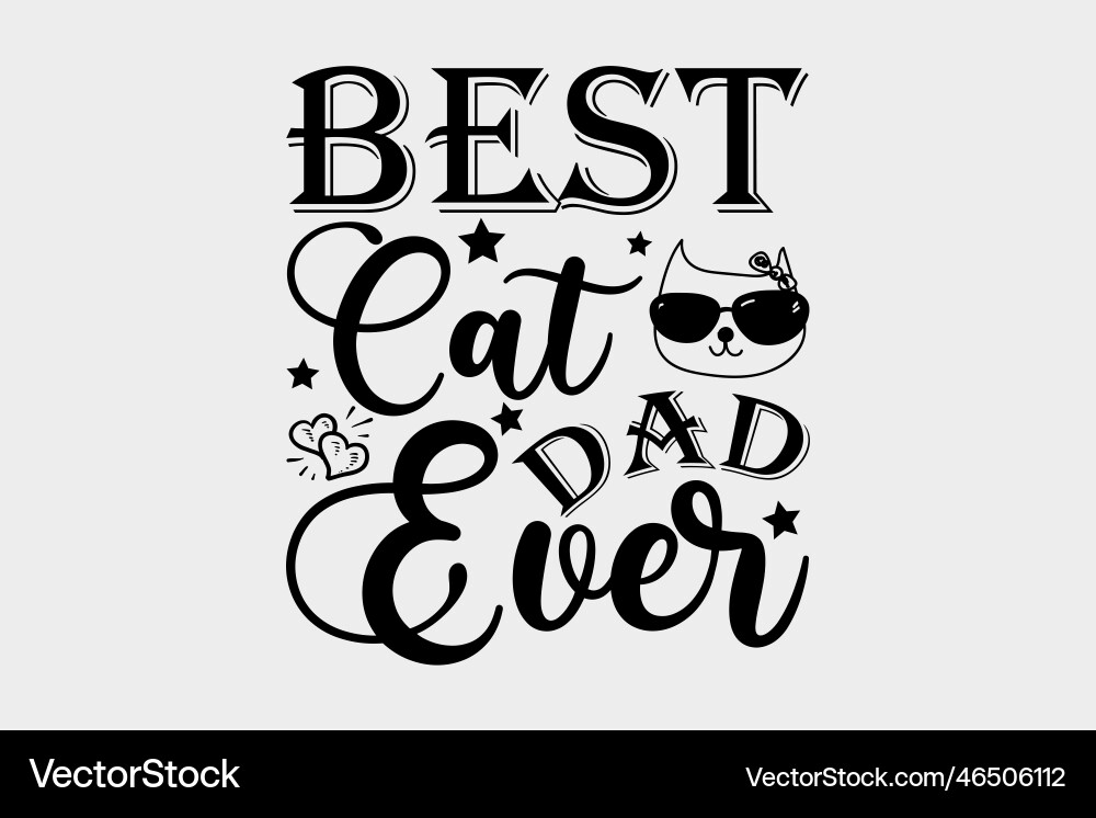 Best cat dad ever Royalty Free Vector Image - VectorStock