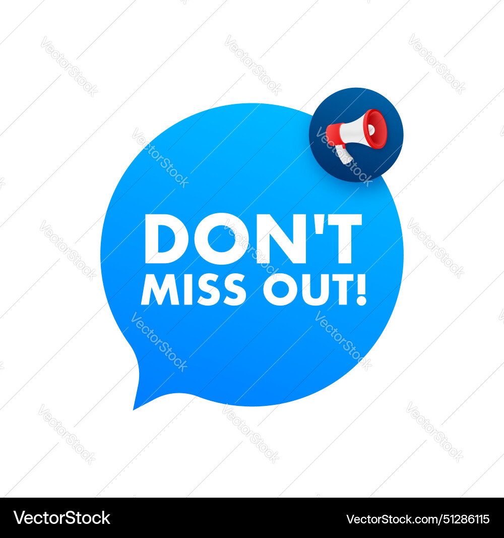 Dont miss out text with megaphone label Royalty Free Vector
