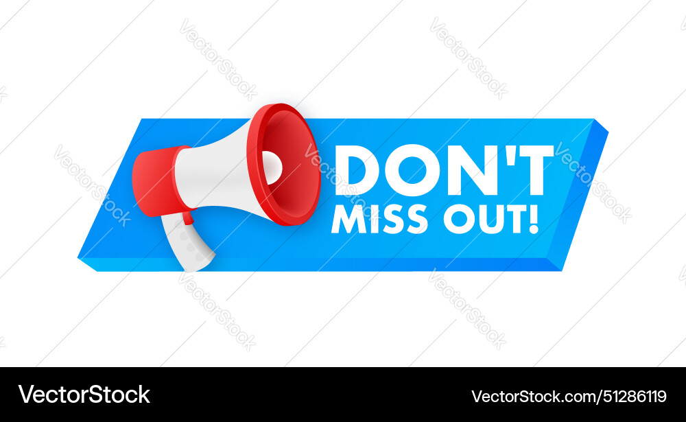 Dont miss out text with megaphone label Royalty Free Vector