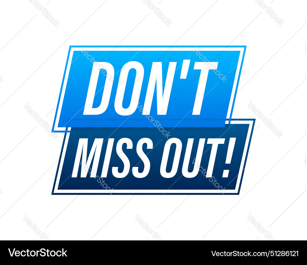 Dont miss out text with megaphone label Royalty Free Vector