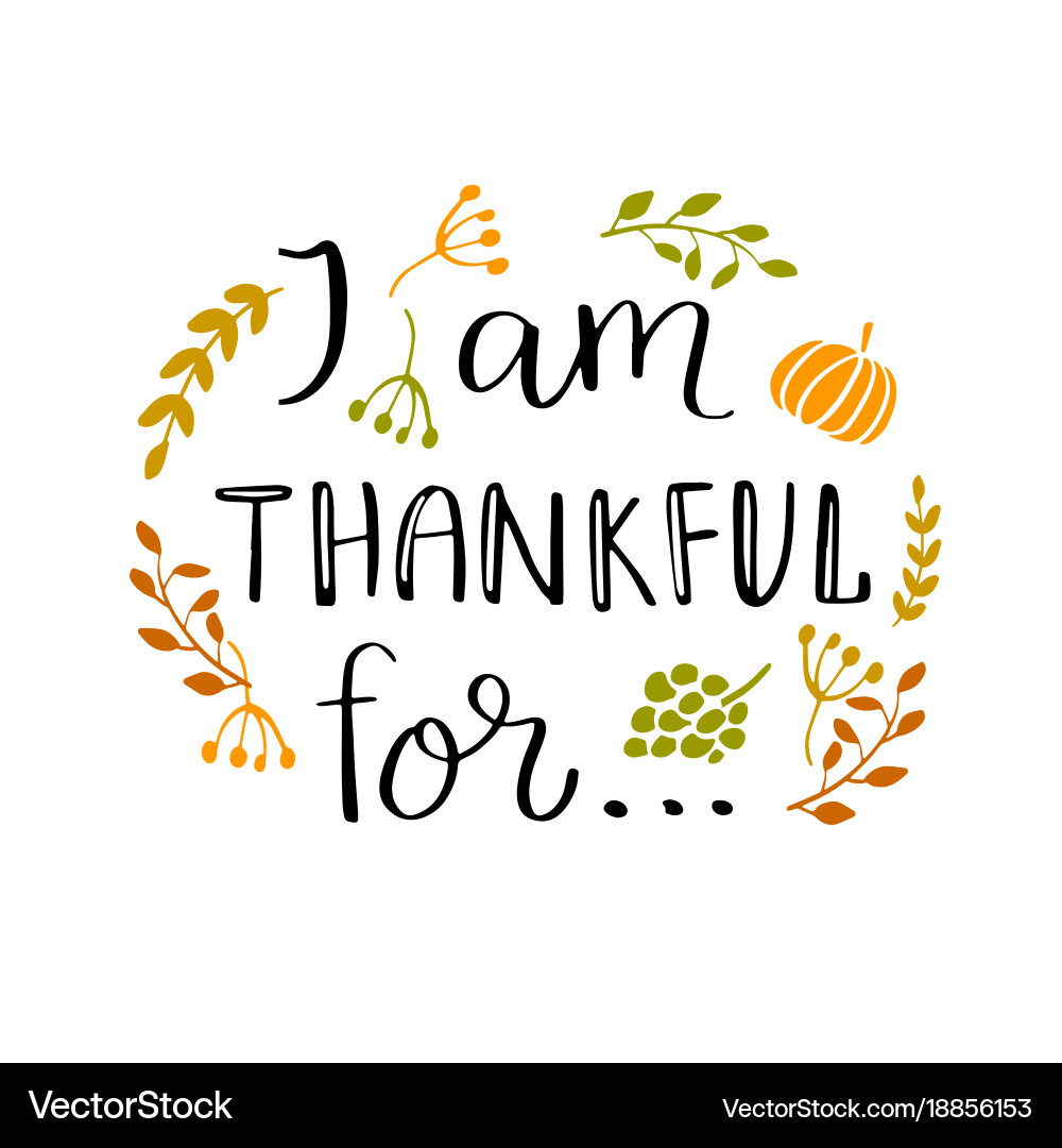 I am thankful for quote Royalty Free Vector Image