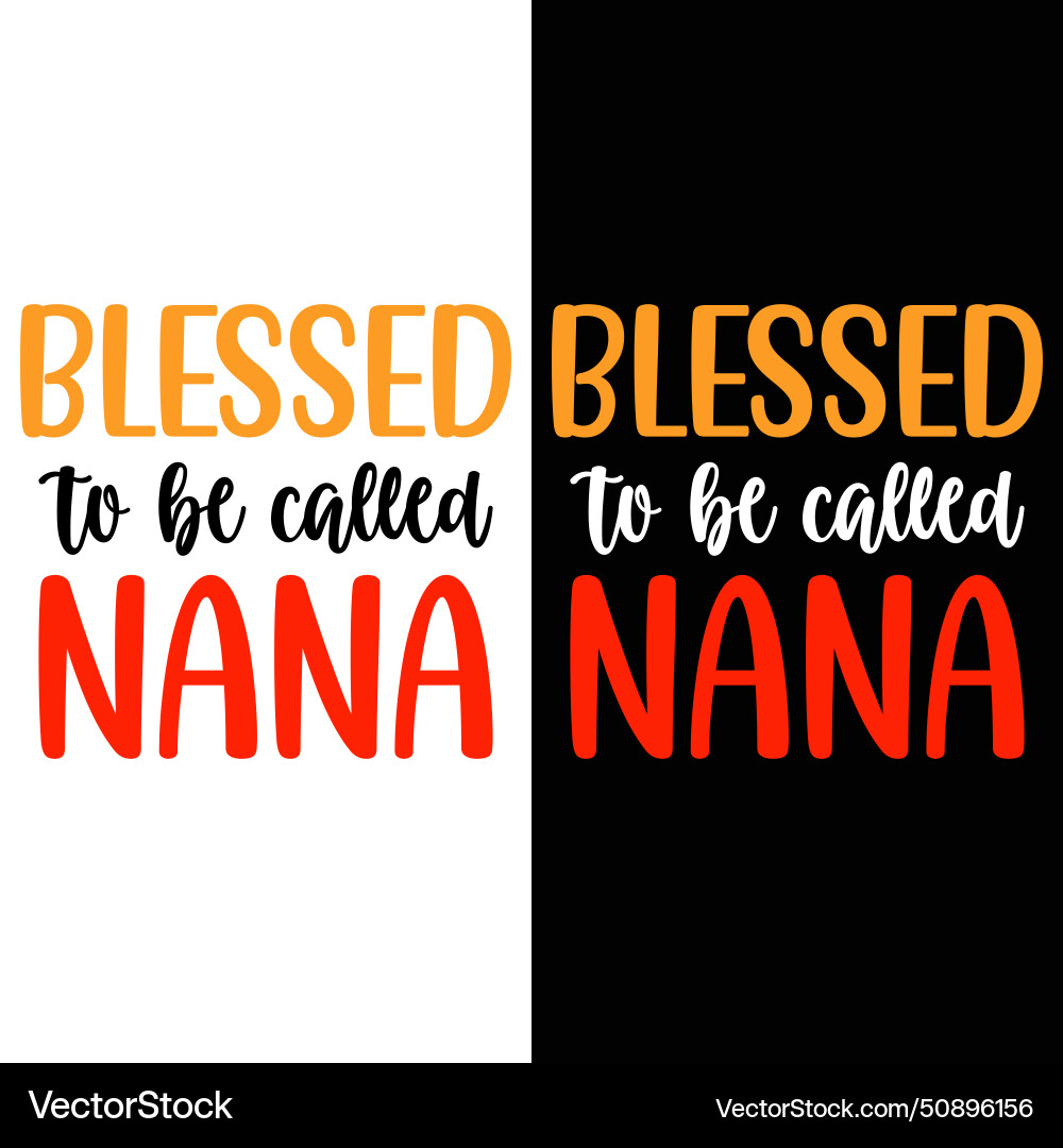 Blessed-to-be-called-nana-typography-t-shirt-52 Vector Image