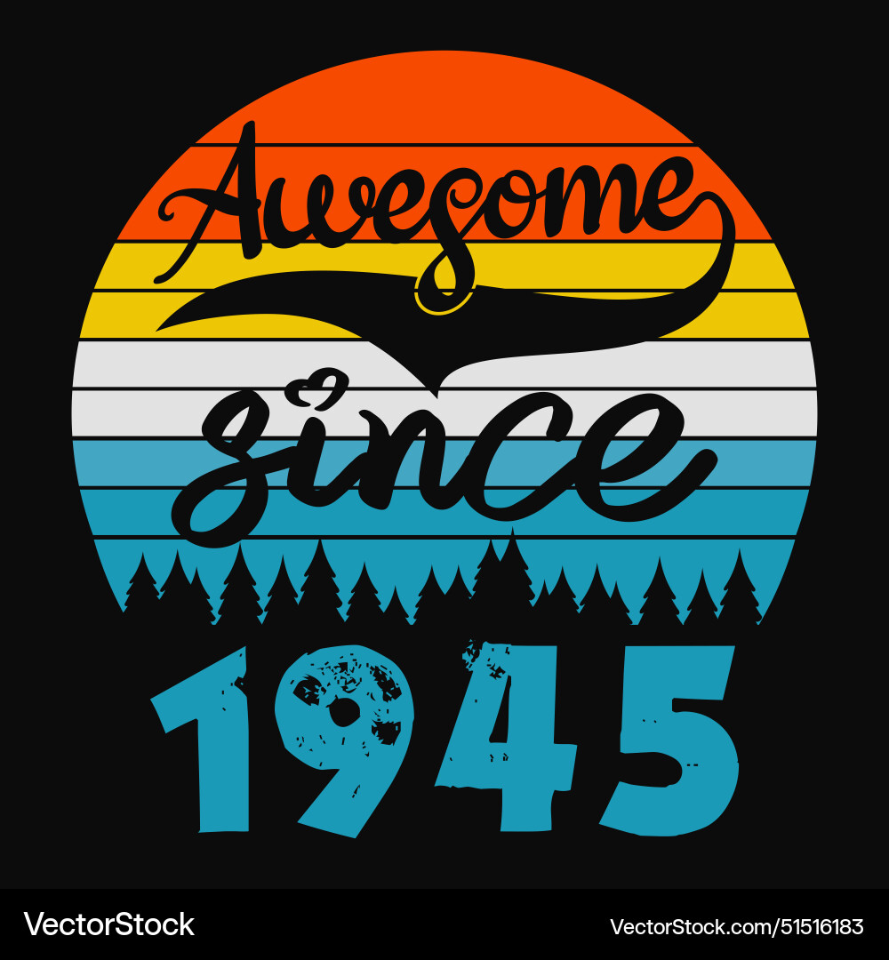 Awesome since 1945 birthday tshirt mug sticker Vector Image