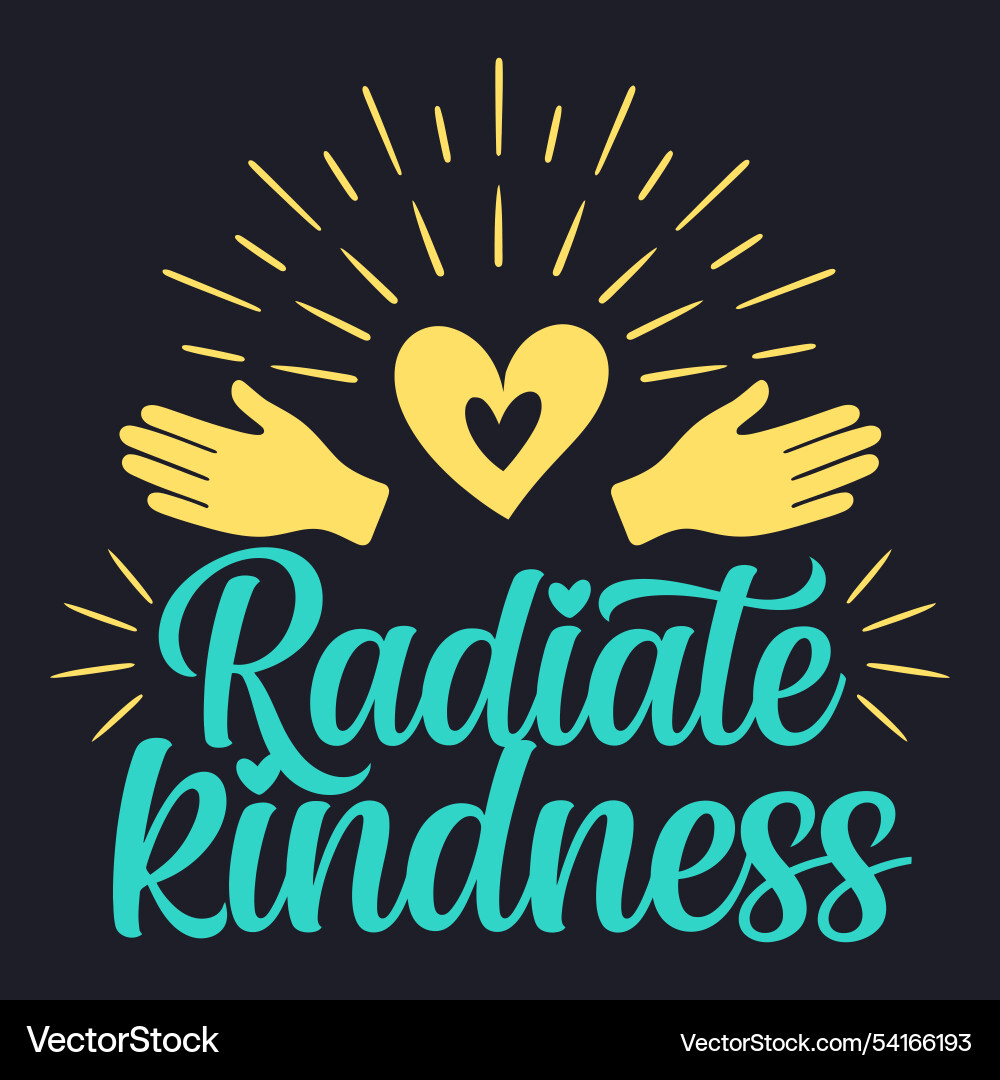 Radiate kindness - positive quote for a better Vector Image