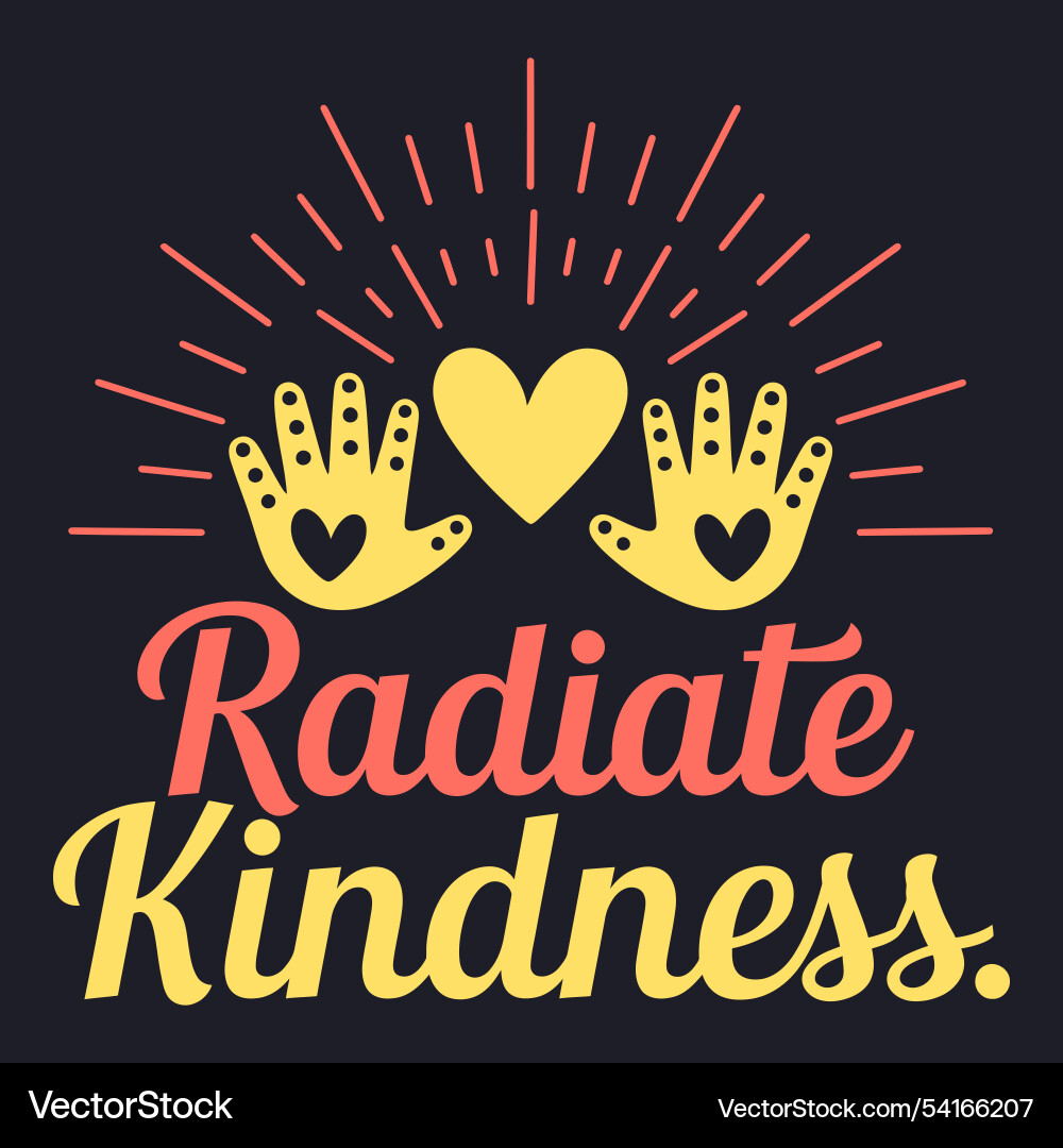 Radiate kindness - motivational quote Royalty Free Vector