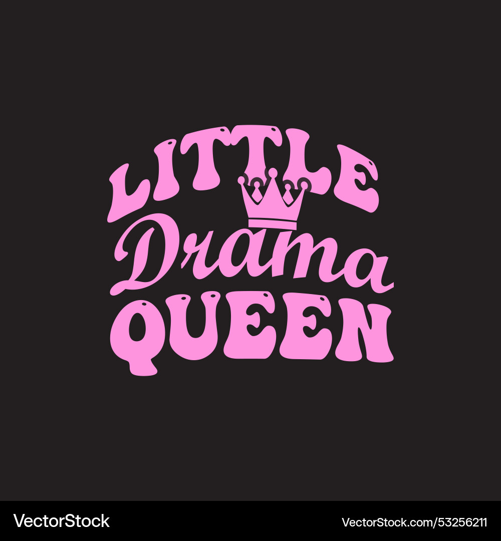 Little drama queen Royalty Free Vector Image - VectorStock