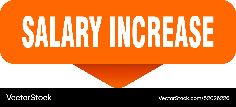 Salary increase sticker sign Royalty Free Vector Image