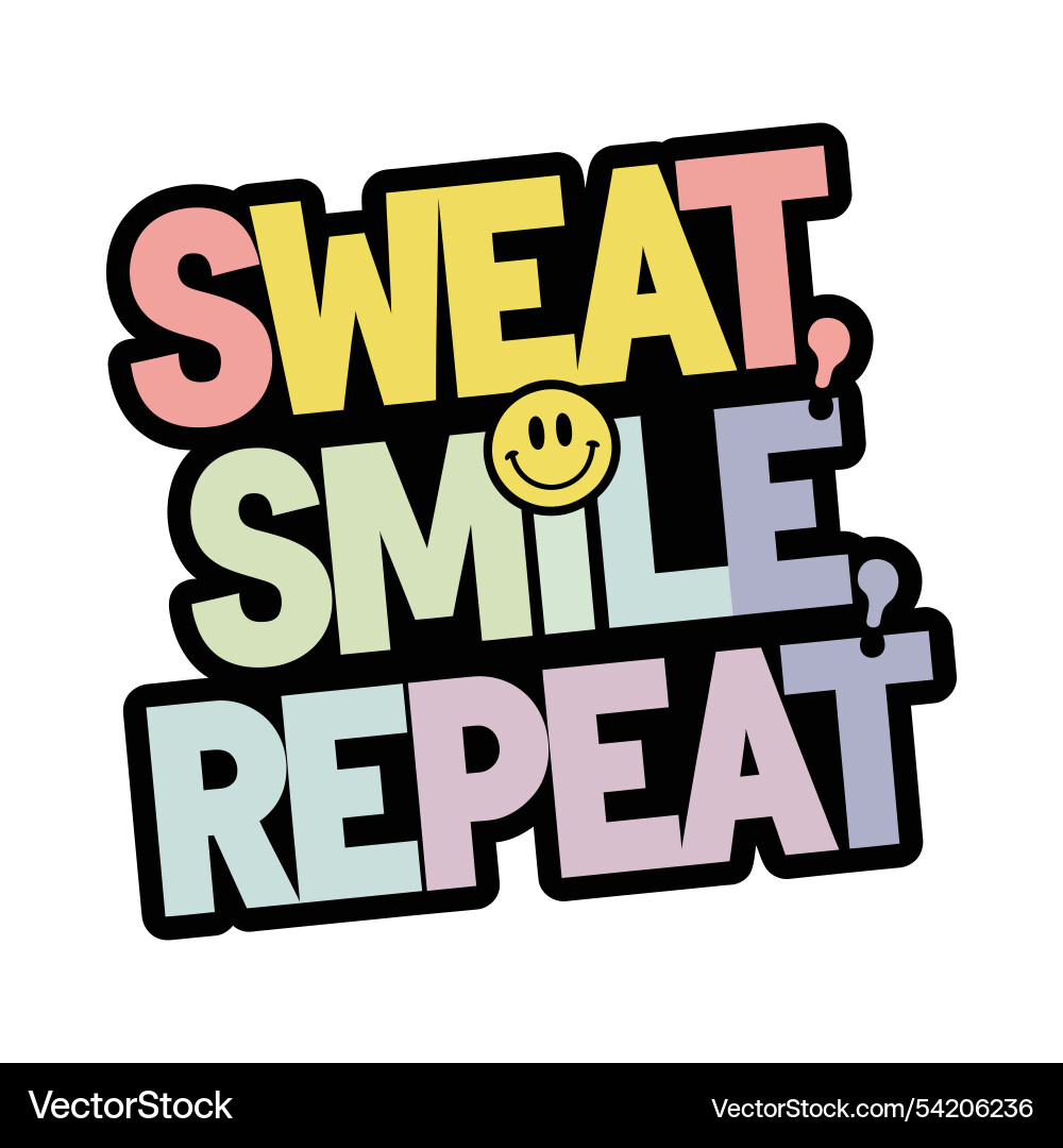 Sweat smile repeat typography t-shirt design Vector Image
