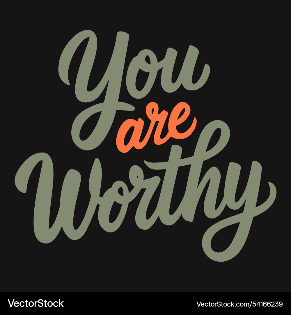 You are worthy recognize your self-worth Vector Image