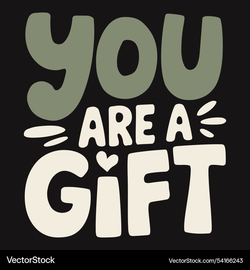 You are a gift appreciate the unique value Vector Image
