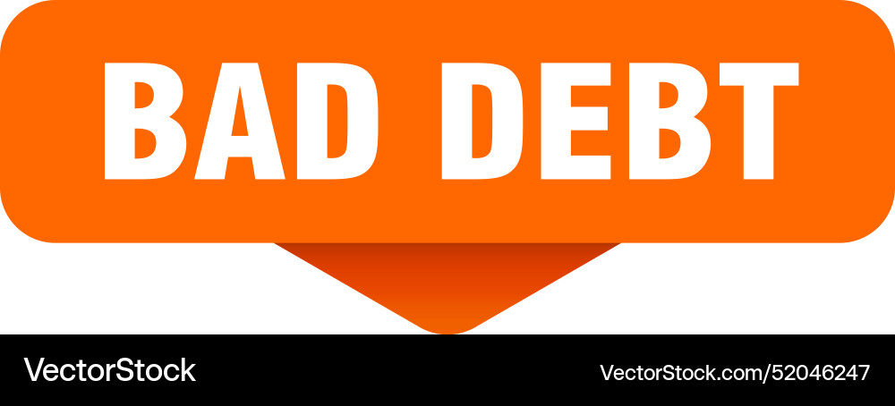 Bad debt sticker sign on transparent Royalty Free Vector