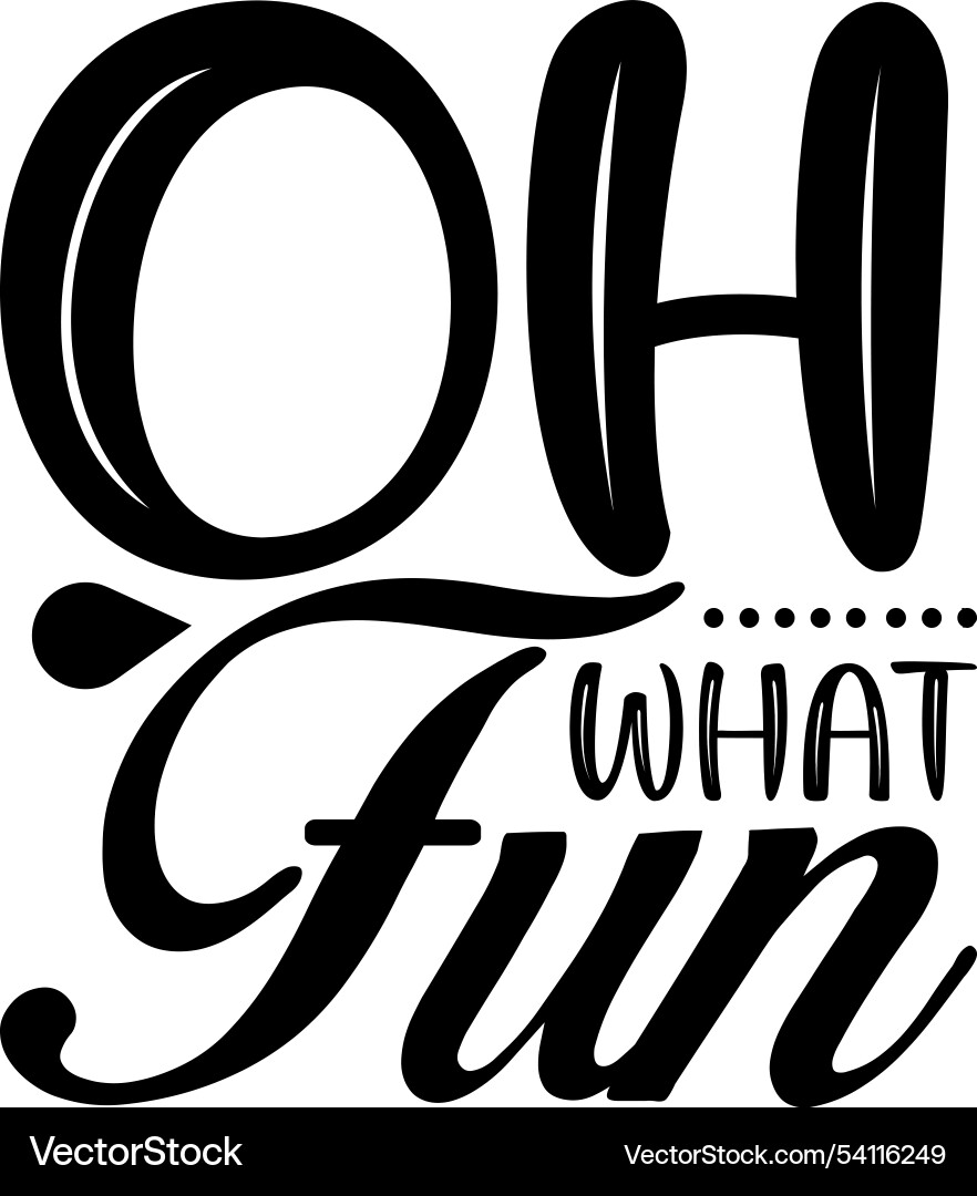 Oh what fun Royalty Free Vector Image - VectorStock