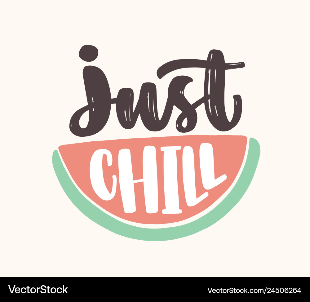 Just chill slogan handwritten with cursive Vector Image