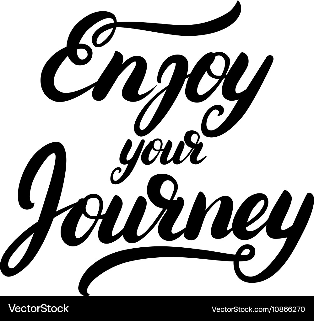 Enjoy your journey hand written calligraphy Vector Image