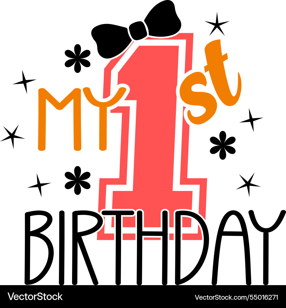 My 1st birthday file eps Royalty Free Vector Image