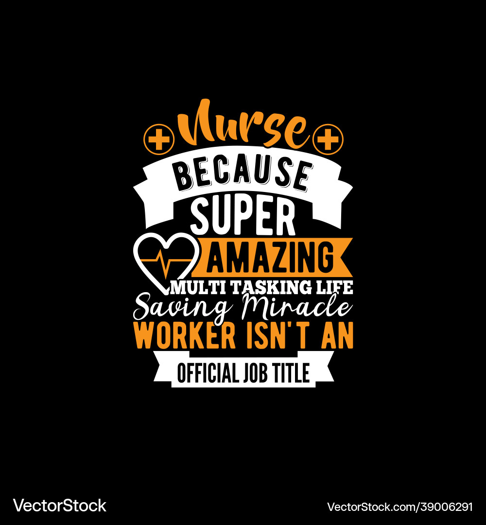 Nurse because super amazing multi tasking life Vector Image