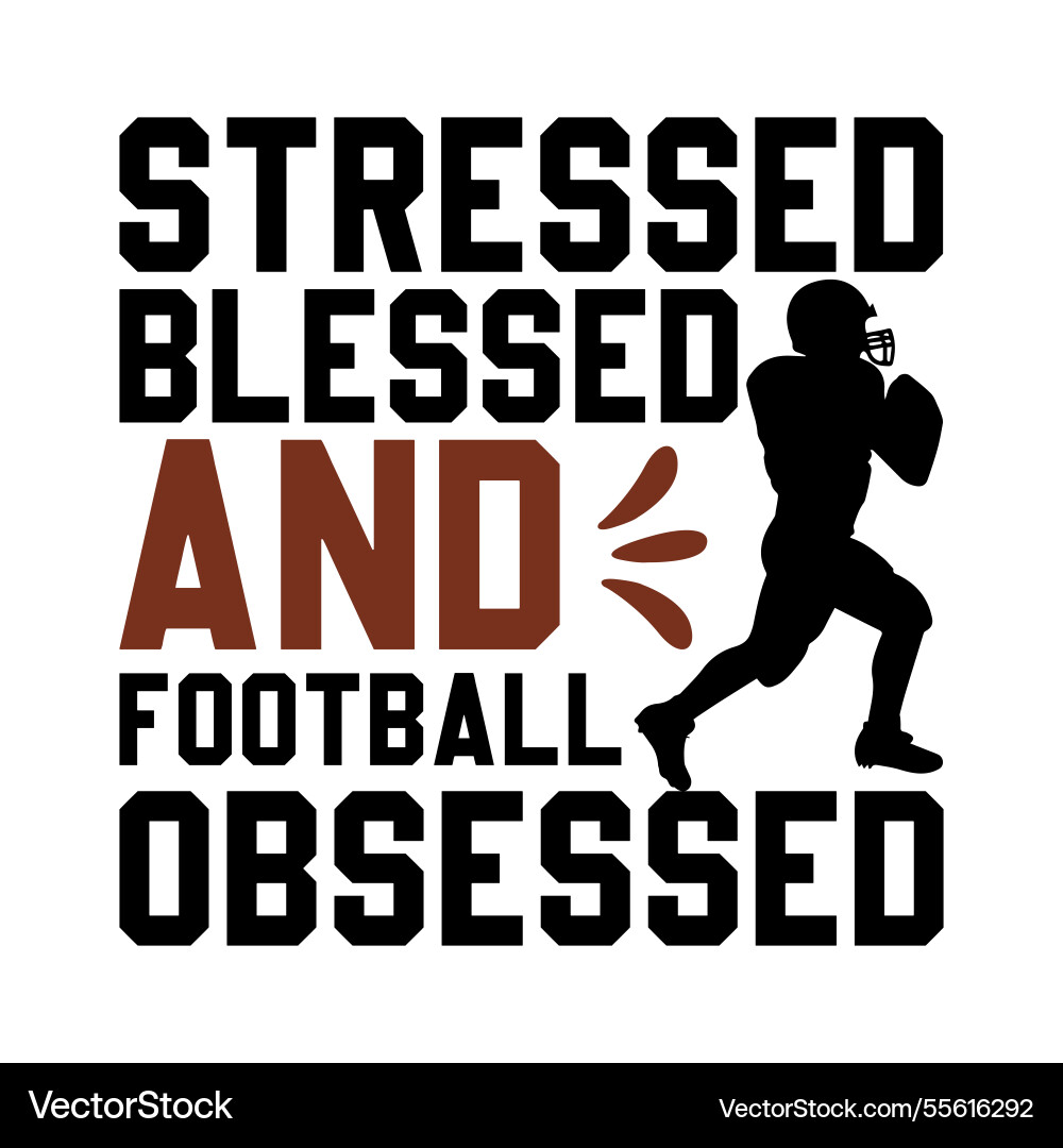Stressed blessed and football obsessed Royalty Free Vector