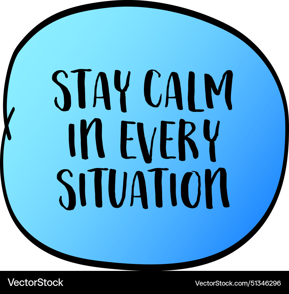 Stay calm in every situation inspirational Vector Image