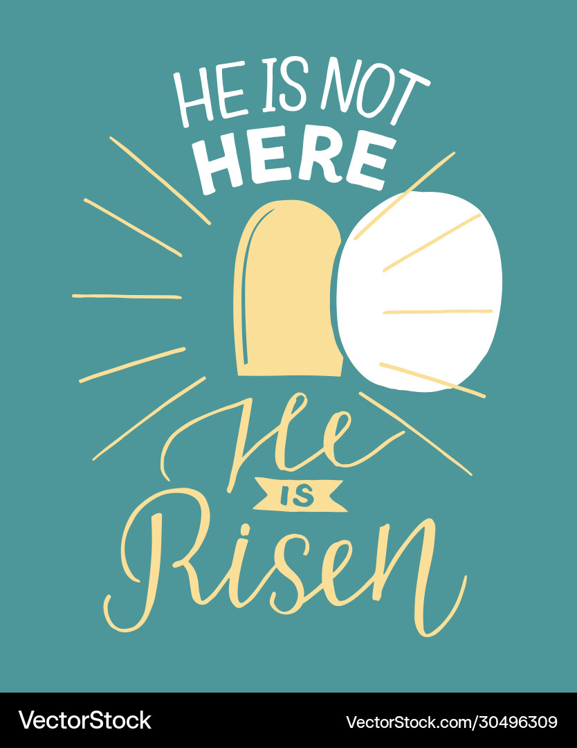 He Is Risen - Easter Scripture Royalty Free Vector Image