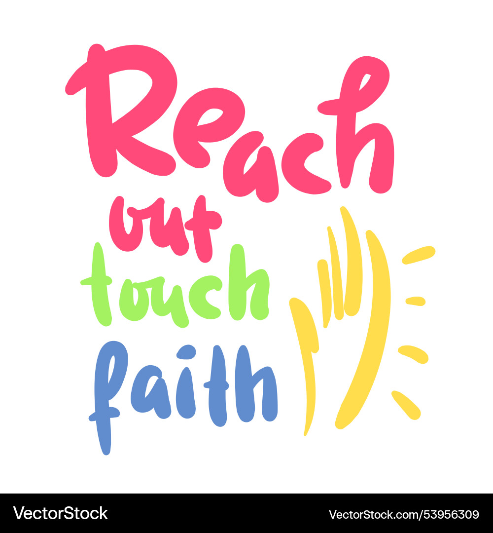 Reach out touch faith Royalty Free Vector Image