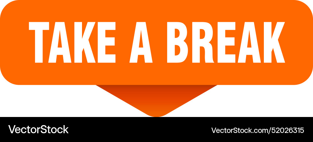 Take a break sticker sign Royalty Free Vector Image