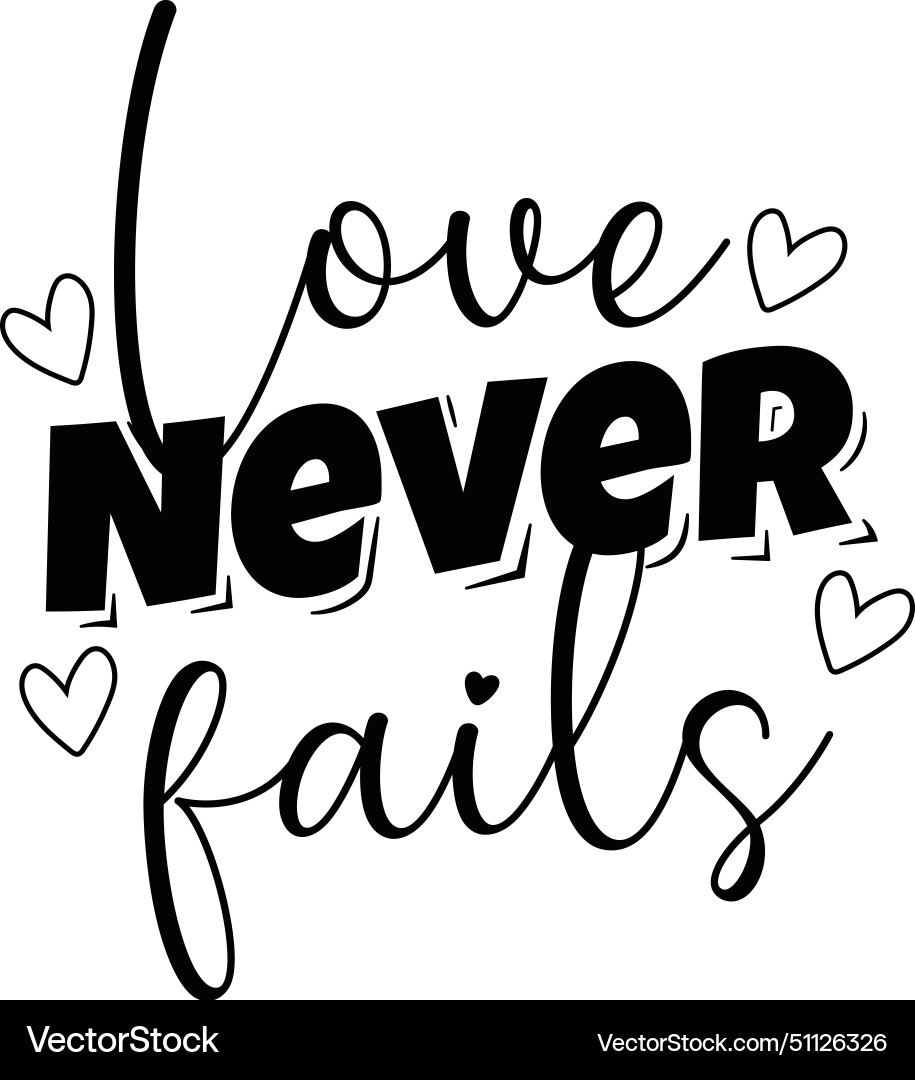 Love never fails design on white background Vector Image