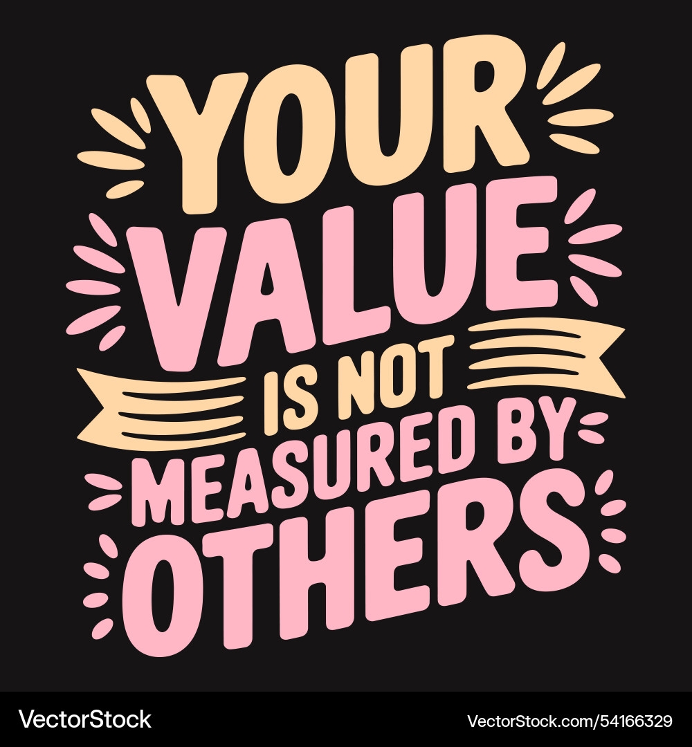 Your value is not measured by others embrace Vector Image
