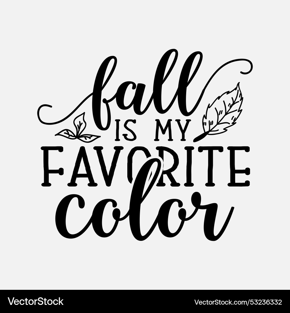 Fall is my favorite color svg Royalty Free Vector Image